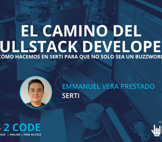 El camino del full stack developer (o como hacemos en SERTI para que no solo sea un buzzword ...